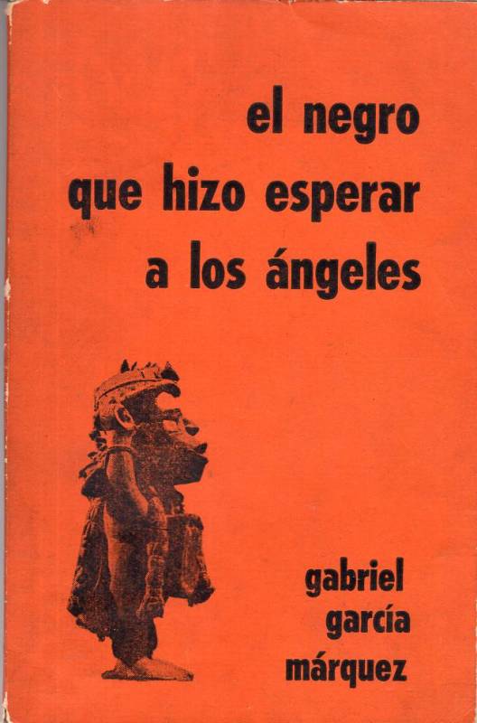 Gabriel García Márquez - El negro que hizo esperar a los ángeles
